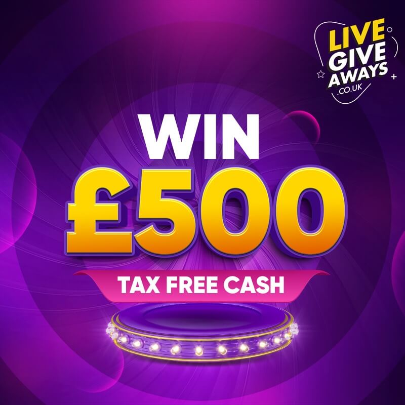Win £500 Tax Free Cash! – Live Giveaways